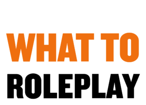 Exactly What to Roleplay - Exactly What to Say